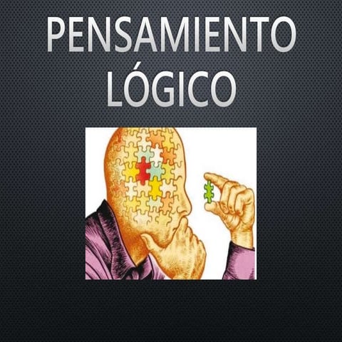 Pensamiento Lógico. Lógica y su pensamiento | PPTX