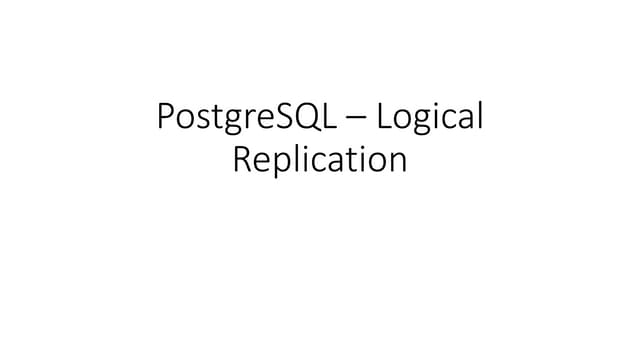 Postgresql Logical Replication Ppt