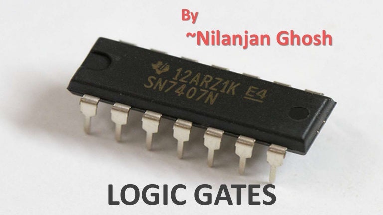 Logic Gates Logic Gates
