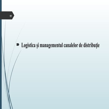 Logistica si managementul canalelor de distributie | PPTX
