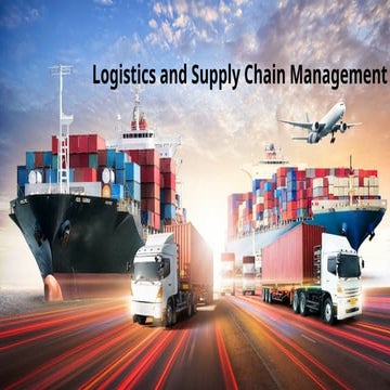 Logistics management and supply Chain management | PPTX