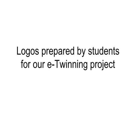 Logos prepared by students for our e-Twinning project | PPT