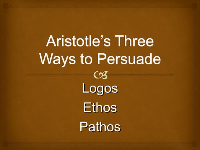 Aristotle's Modes of Persuasion: Logos, Ethos, Pathos | PPTX