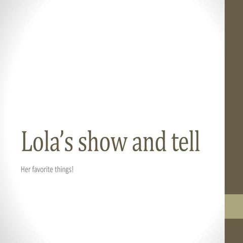 Lola's show and tell | PPT