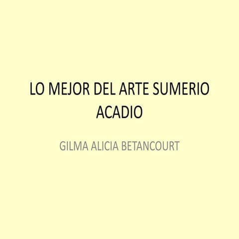 Lo mejor del arte sumerio acadio | PPTX