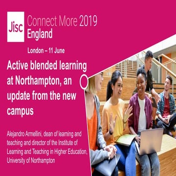 Opening session: active blended learning at Northampton, an update from the new campus | PPTX