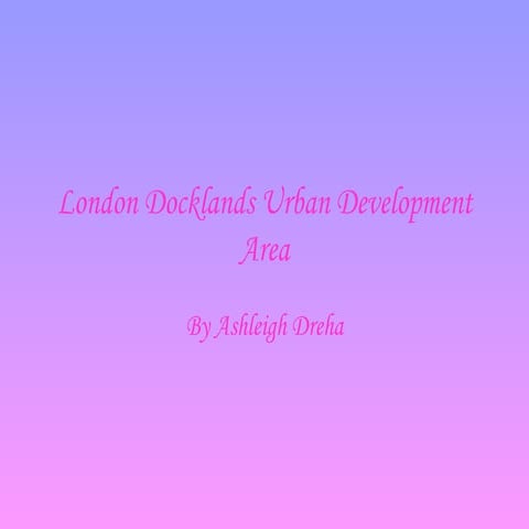London Docklands redevelopment | PPT