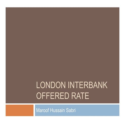 London Interbank Offered Rate By Maroof Hussain Ppt 3226