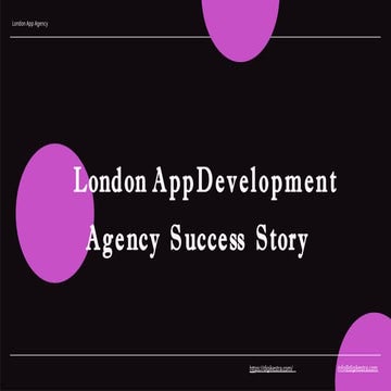 London App Development Agency Success Story | PPT