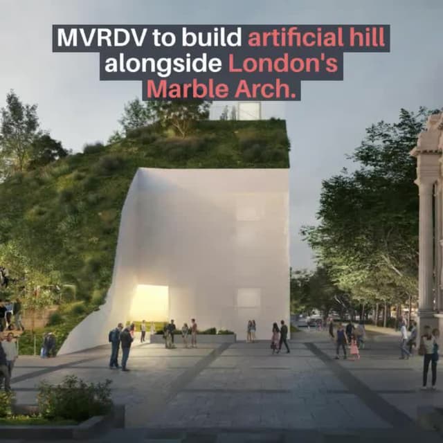 MVRDV to build artificial hill alongside London's Marble Arch. | PDF