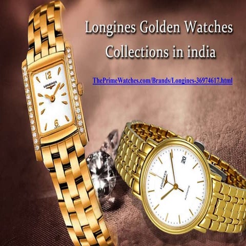 Longines golden watches collections in india | PPSX