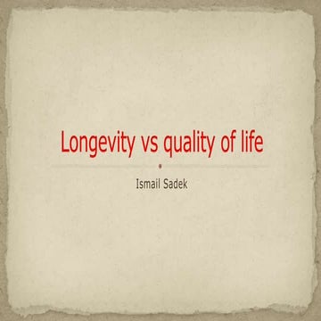 Longivity vs quality of life | PPTX
