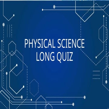 LONG QUIZ PHYSCI.pptx Physical Science.. | PPTX