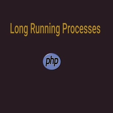 Long running php processes | PPT