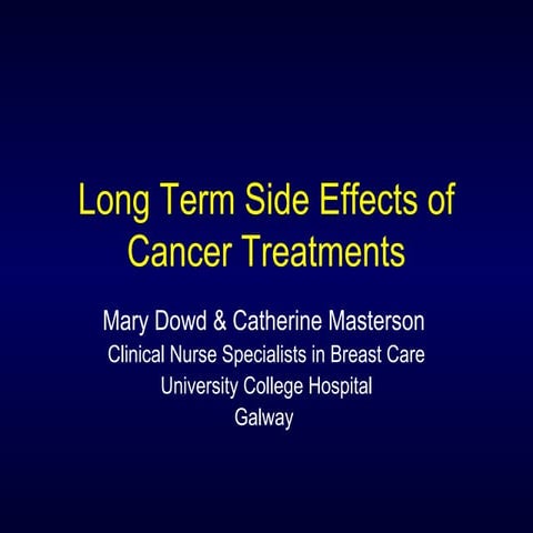 Long term side effects of cancer treatment - Catherine Masterson & Mary ...