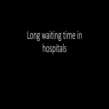 Long waiting time in hospitals.pptx