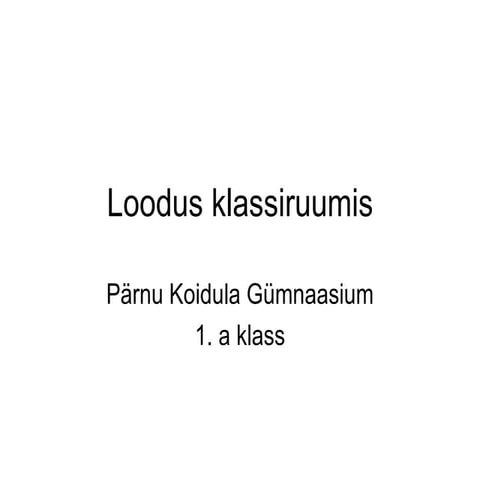 Loodus klassiruumis | PPT
