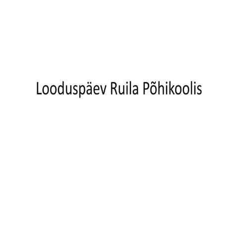 Looduspäev Ruila Põhikoolis | PPT