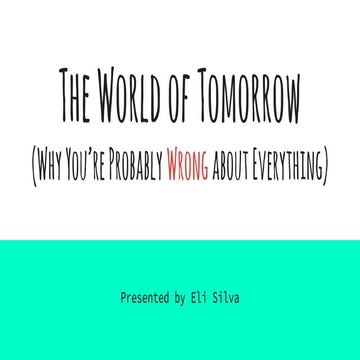 The World of Tomorrow: Why You're Probably Wrong About Everything | PDF
