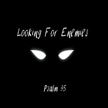 Looking for Enemies Psalm 35 | PPTX