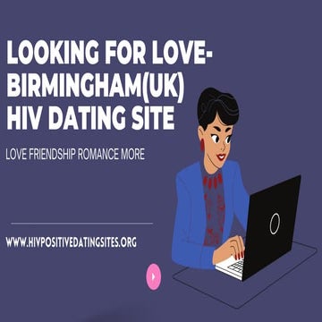 Looking for Love - Birmingham(uk) HIV Dating Site | PPT