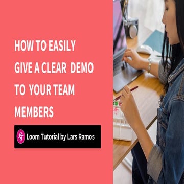 Loom Tutorial: How To Easily Give A Clear Demo To Your Team Members | PDF