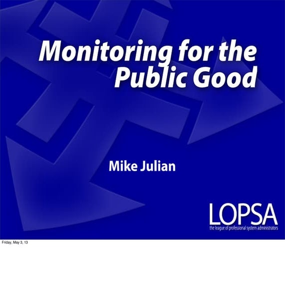 LOPSA East 2013 - Monitoring for the Public Good | PDF
