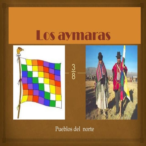 Cultura de los Aymaras en chile, Aymaras y sus costumbres | PPTX