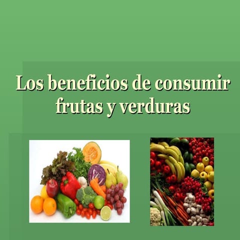 Los beneficios de consumir frutas y verduras | PPT
