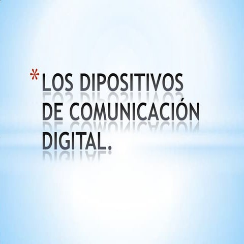 Los dipositivos de comunicación digital | PPTX | Technology & Computing
