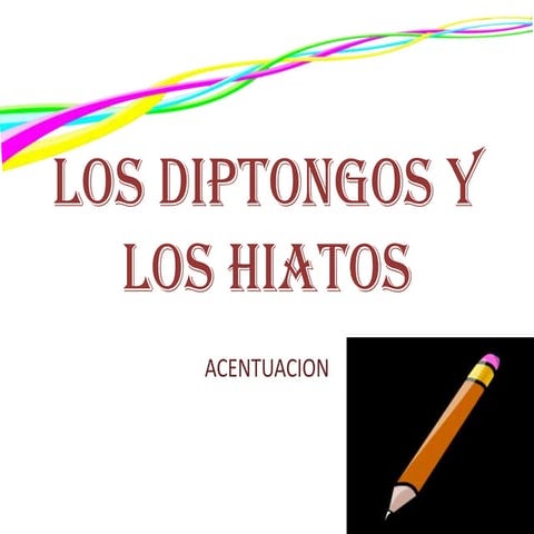 Los diptongos y los hiatos | PPTX
