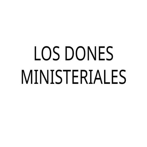 LOS DONES MINISTERIALES importan mucho y | PPTX