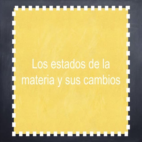 Los estados de la materia y sus cambios. Iván | PPT