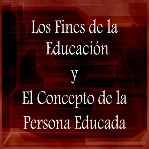 Los Fines de la Educación y El Concepto de la Persona Educada | PDF