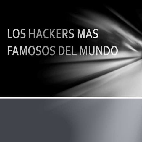 El hacker mas famoso del mundo | PPTX