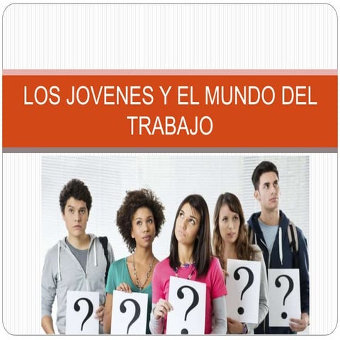Los jovenes y el mundo del trabajo | PPTX