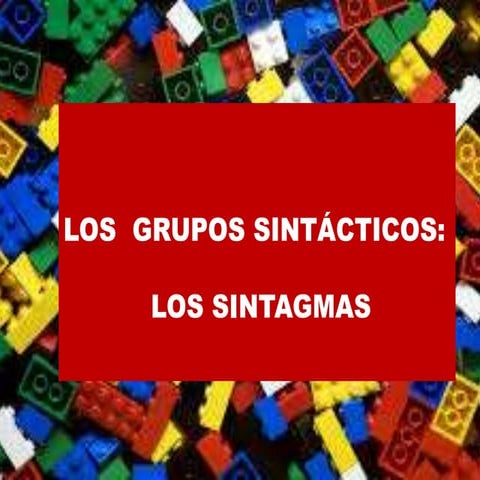 LOS GRUPOS SINTÁCTICOS: LOS SINTAGMAS | PPTX