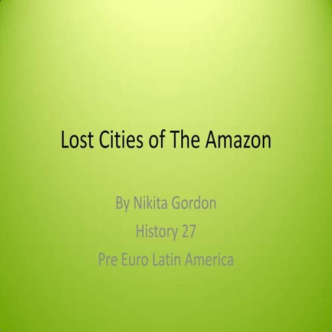 Lost cities of the amazon pp | PPTX