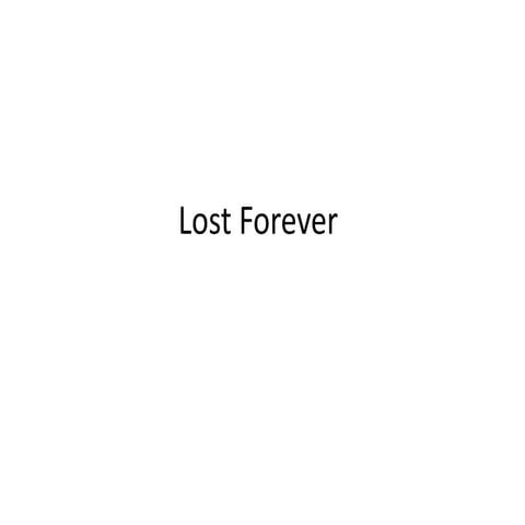 Lost forever | PPTX