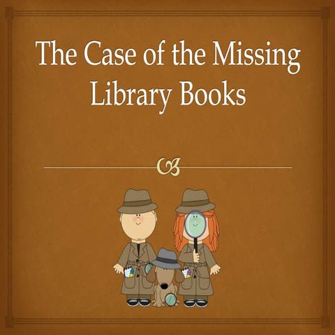 The Case of the Missing Library Books | PPT