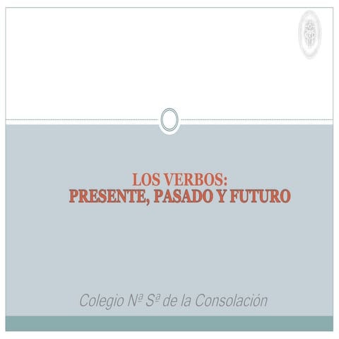 LOS VERBOS,PRESENTE, PASADO Y FUTURO. | PPTX