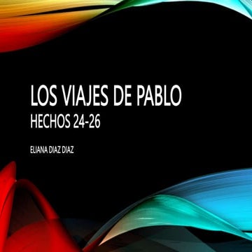 Los viajes de pablo hechos 24-25 y26.pptx