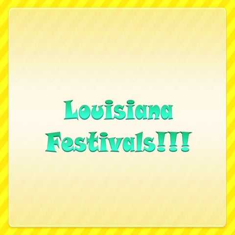 Louisiana festivals!!! | PPTX