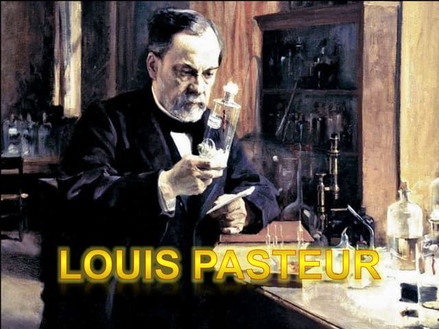 Louis Pasteur - Contributions to Science | PPTX