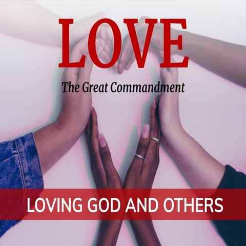 Love - The Great Commandment, Love God, Love others | PDF