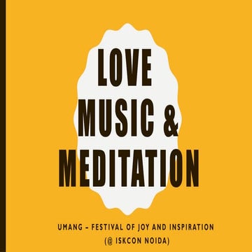 Love Music and Meditation (ISKCON Noida).pptx