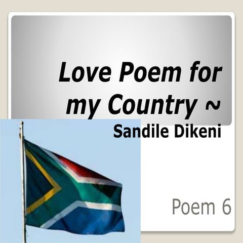 Love poem for my country by Sandile Dikeni | PPTX