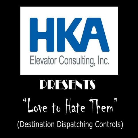 LOVE TO HATE THEM - Destination Dispatching Elevator Systems | PPTX