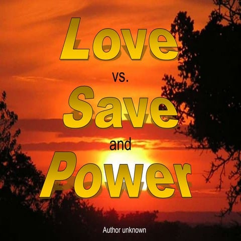 Love vs. Save and Power Slideshow by: Kal-el | PPT