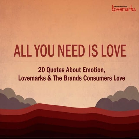 All You Need Is Love: Quotes on Brand Love and Lovemarks. | PPTX
